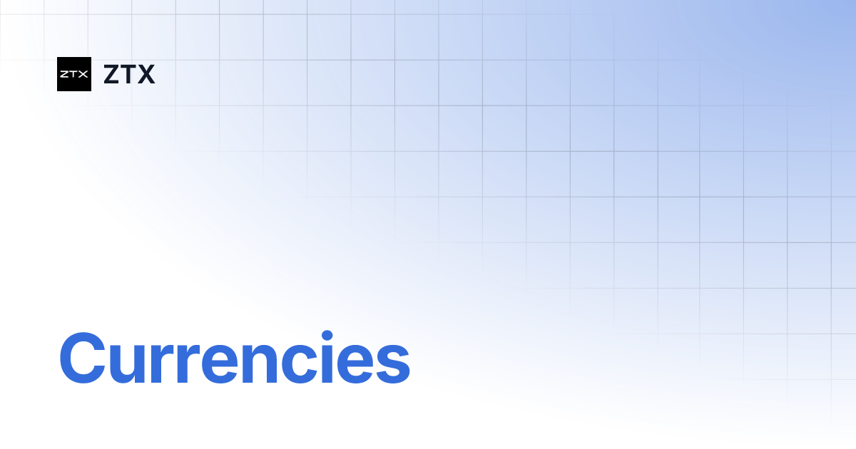 Currencies | ZTX